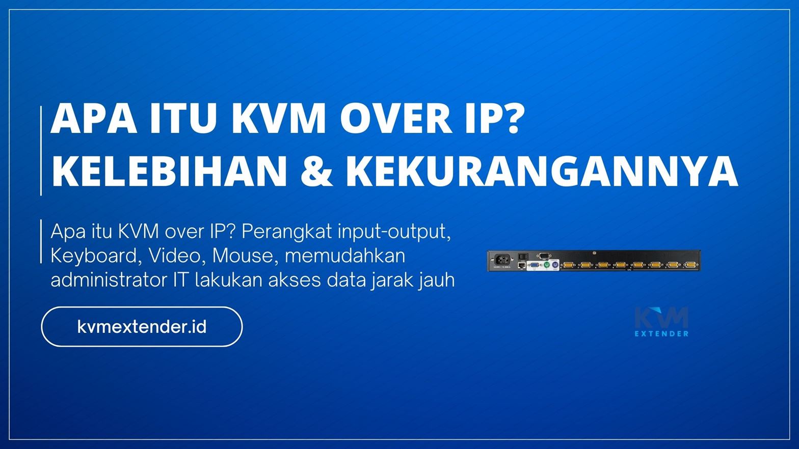 Apa itu KVM Over IP, Bagaimana Kelebihan dan Kekurangannya? - KVM Extender