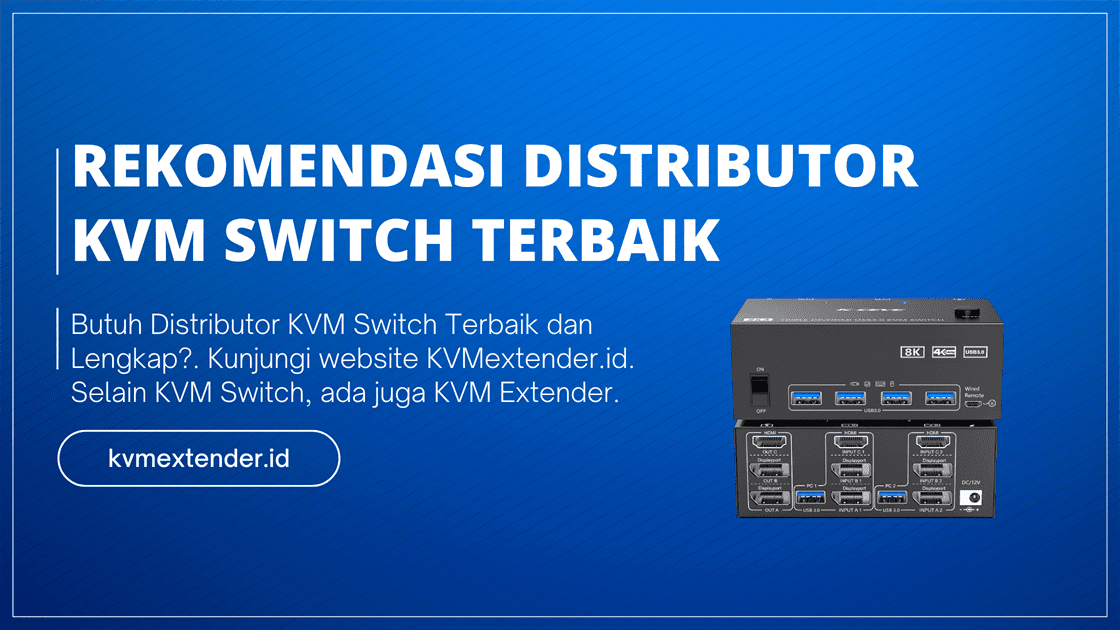 Ini Dia Rekomendasi Distributor KVM Switch Terbaik - KVM Extender
