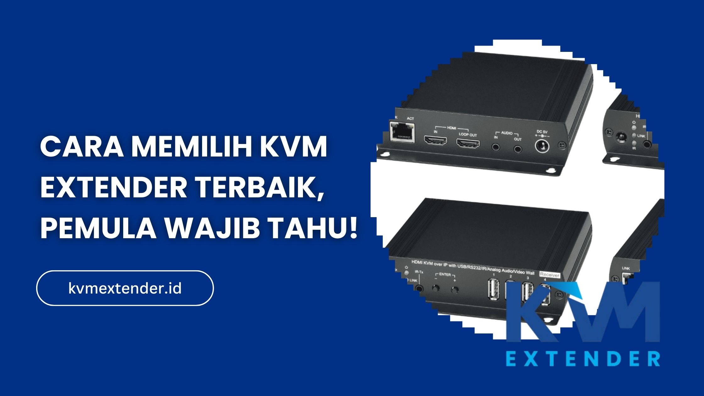 Cara Memilih KVM Extender Terbaik, Pemula Wajib Tahu! - KVM Extender